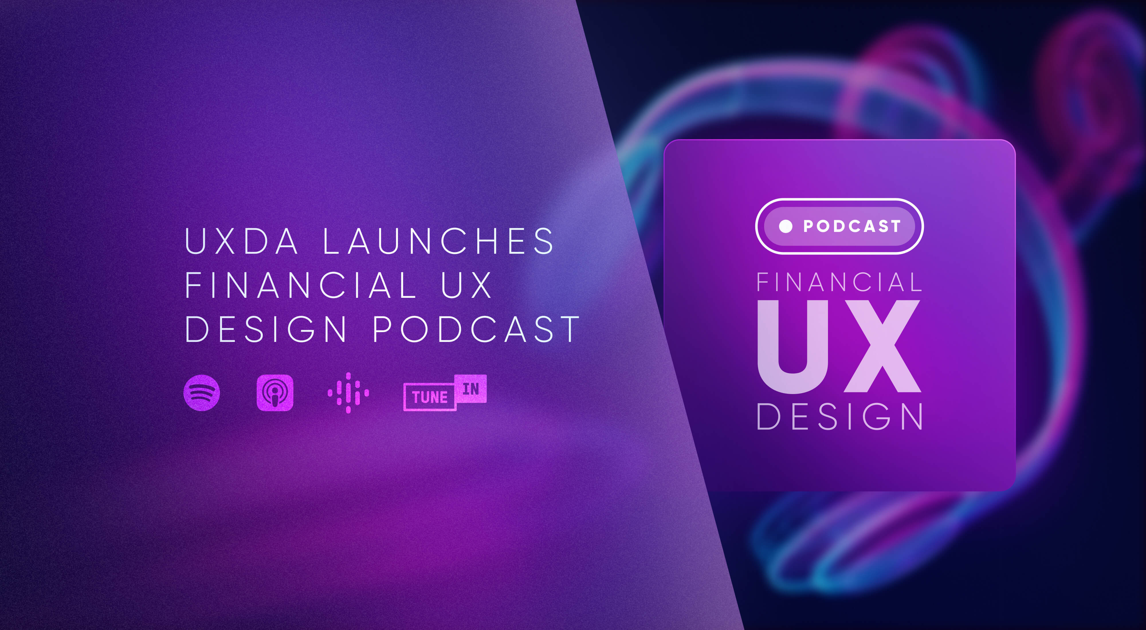 UXDA Launches Financial UX Design Podcast • UXDA | Financial UX Design